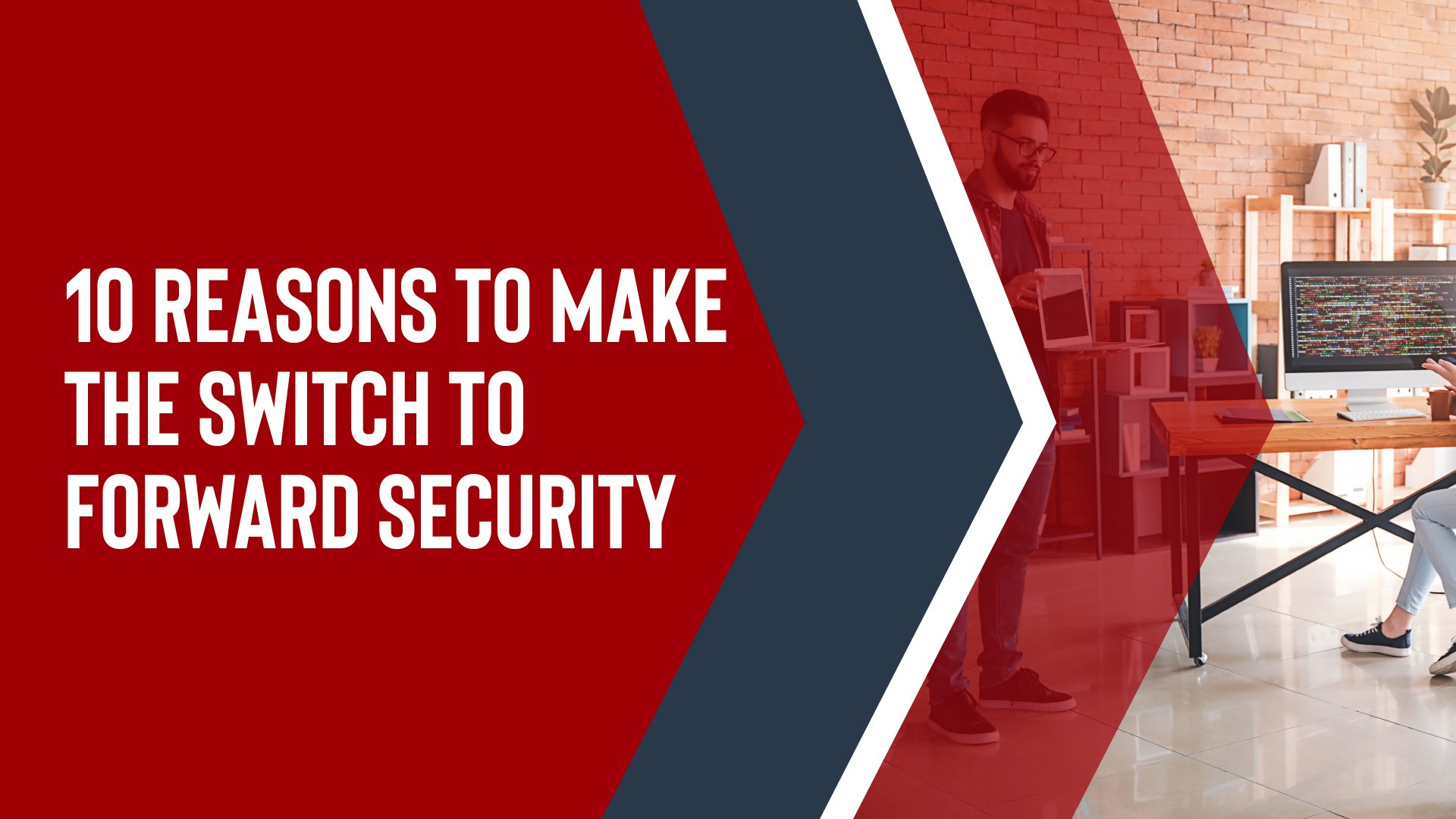 10 Reasons to Make the Switch to Forward Security - Forward Security